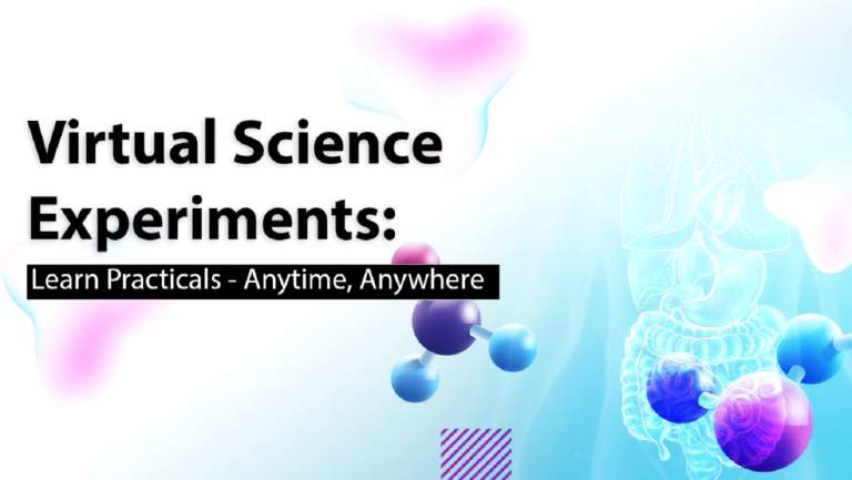 Virtual Science Experiments: Learn Practicals - Anytime, Anywhere